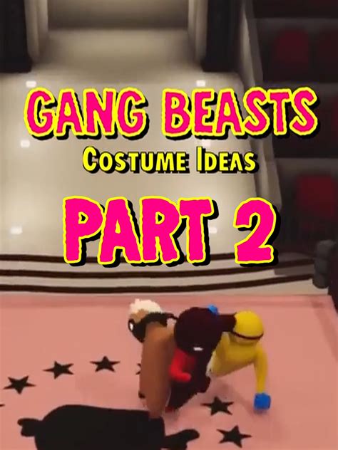 Gang Beasts Costume Ideas Pt 2 Gangbeasts Videogame Movieclips
