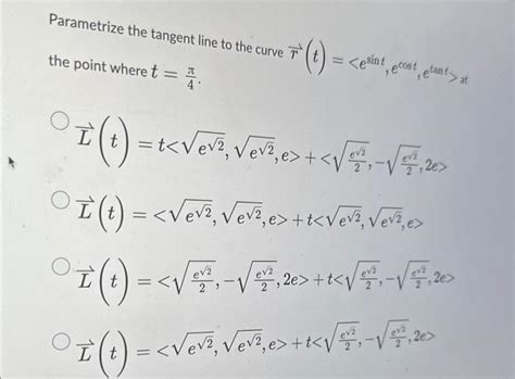 solved parametrize the tangent line to the curve