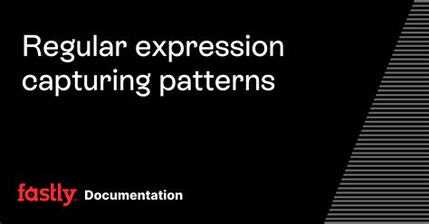 Regular Expression Capturing Patterns Fastly Documentation