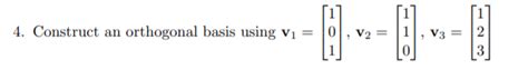 solved 4 construct an orthogonal basis using vı v2 v3