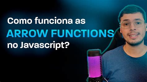 Como Funciona As Arrow Functions No Javascript Youtube