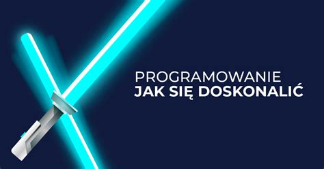 Jak Doskonalić Się W Sztuce Programowania