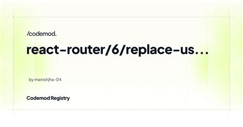 React Router6replace Useroutematchwithusematch Codemod Registry
