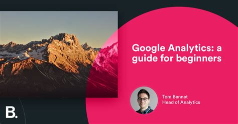 Google Analytics A Guide For Beginners From Builtvisible