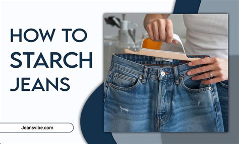 3 Best Ways To Starch Jeans Diy Tips For Crisp Denim