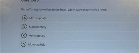 Solved The Suffix Cephaly Refers To The Head Which Word