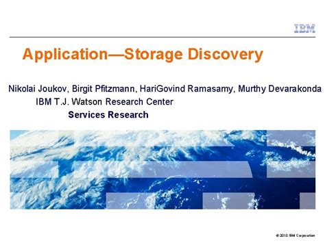 Applicationstorage Discovery Nikolai Joukov Birgit Pfitzmann Hari Govind