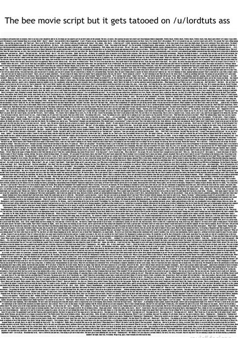 The Bee Movie Script But It Gets Tattooed On U Lordtutss Ass Know