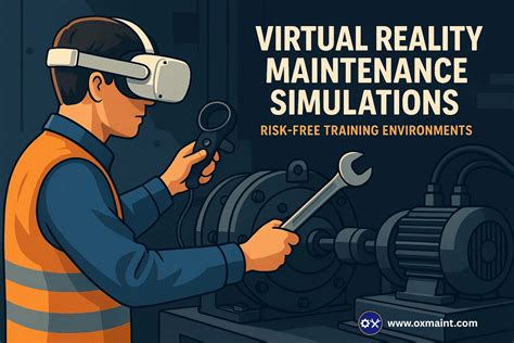 Virtual Reality Maintenance Simulations Risk Free Training Environments