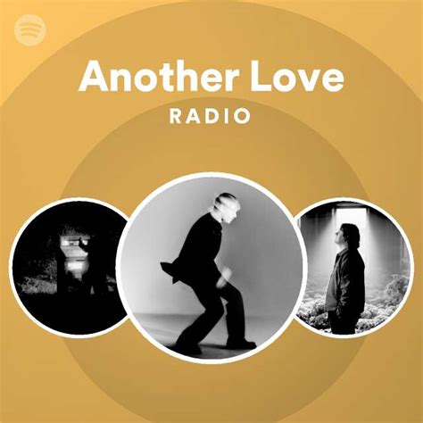 Another Love Radio Playlist By Spotify Spotify