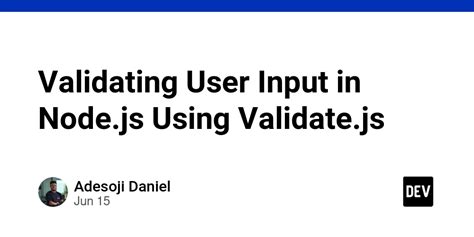 Validating User Input In Nodejs Using Validatejs Dev Community