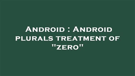 Android Android Plurals Treatment Of Zero Youtube