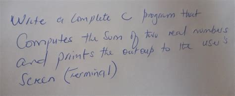 Solved Write A Complete C Program That Computes The Sum Of
