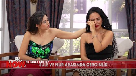 Bu Tabak Kimin Programı Şule Ve Nur Arasında Gerginlik Now