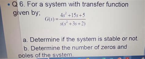 solved q 6 for a system with transfer function given by