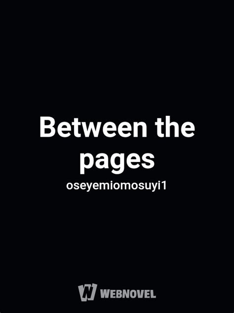 between the pages yemzy100 webnovel
