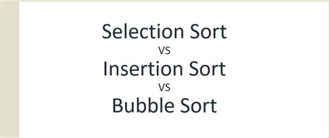 Comparison Of Selection Sort Insertion Sort And Bubble Sort By Allie