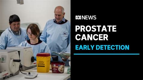 Prostate Cancer Kills More Than 10 Australians Everyday Abc News
