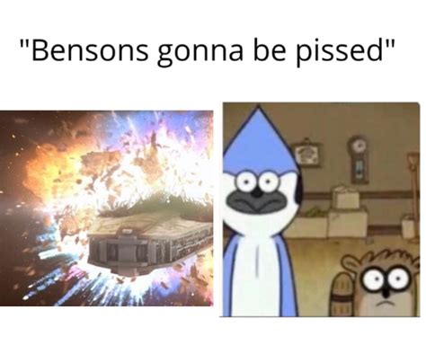 Oh No Bro Rprequelmemes Dude Benson Is Gonna Be So Pissed