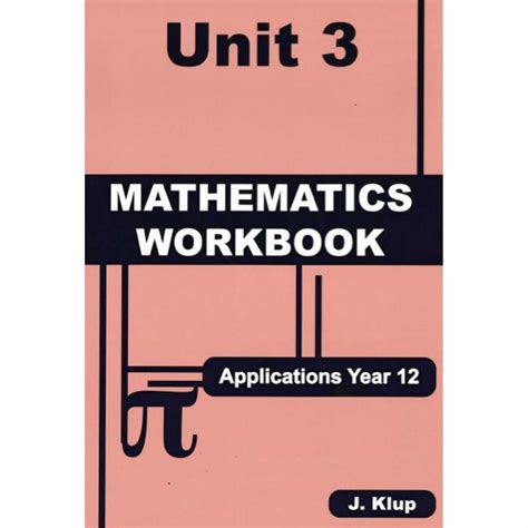 Applications Year 12 Mathematics Workbook Unit 3 John Klup Winc