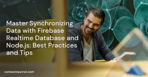 master synchronizing data with firebase realtime database and node js best practices and tips