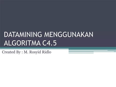 Datamining Menggunakan Algoritma C4 5 Pptx