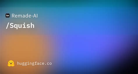 Remade Ai Squish · Hugging Face