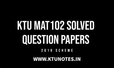 Ktu Mat102 Solved Question Papers