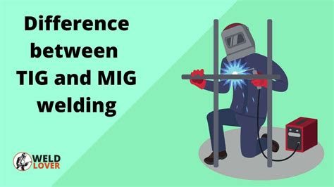 Difference Between TIG And MIG Welding Pros Cones Weldlover