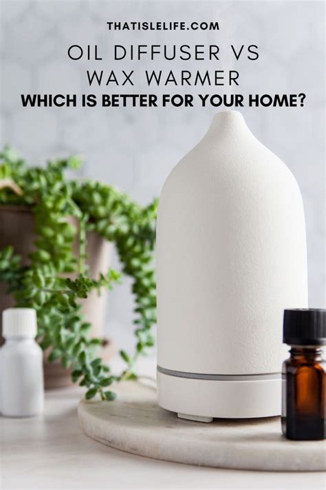 Oil Diffuser Vs Wax Warmer Which Is Better For Your Home That Isle Life