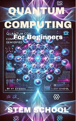 Quantum Computing Demystified A Beginners Guide To The Future Of