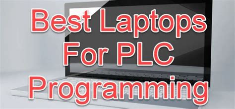 Best Laptops For Plc Programming Updated For 2019 Plcgurus