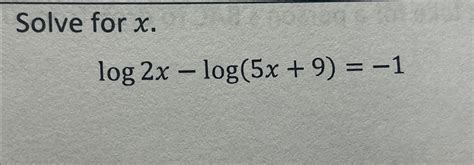 solved solve for xlog2x log 5x 9 1