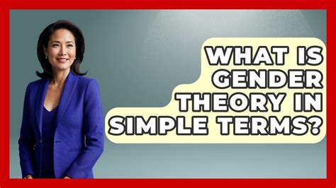 Gender Theory Explained A Simple Guide To A Complex Idea