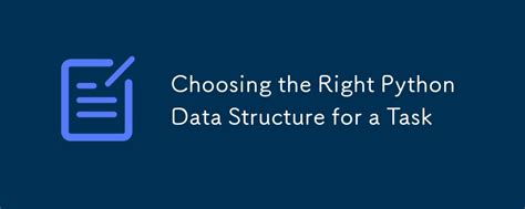 Choosing The Right Python Data Structure For A Task Python Tutorial Phpcn