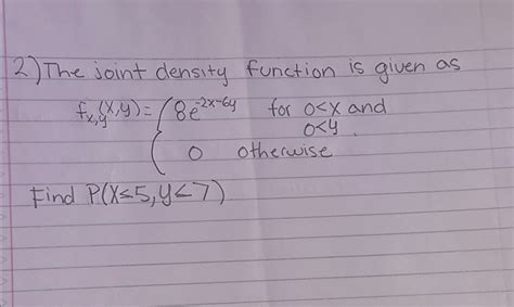 The Joint Density Function Is Given Aspx≤5y≤7
