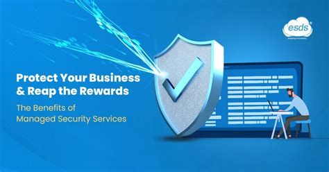 Protect Your Business And Reap The Rewards The Benefits Of Managed Security Services By