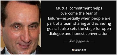 Mike Krzyzewski Quote Mutual Commitment Helps Overcome The Fear Of