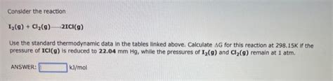 Solved Consider The Reaction I2 G Cl2 G 2icl G Use The