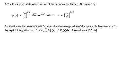 The First Excited State Wavefunction Of The Harmonic Oscillator Ho Is Given By X Vza Xe