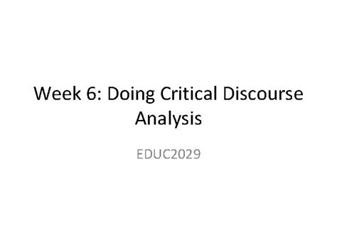 week 6 doing critical discourse analysis educ 2029