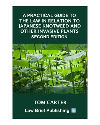 A Practical Guide To The Law In Relation To Japanese Knotweed And Other