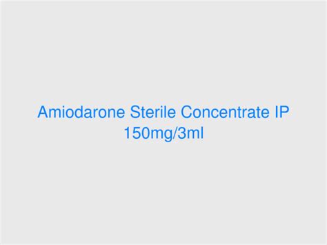 Amiodarone Sterile Concentrate Ip 150mg3ml