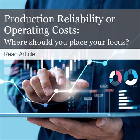 Production Reliability Or Operating Costs Where Should You Place Your