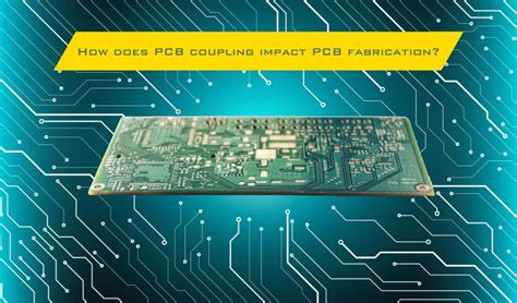 How Does Pcb Coupling Impact Pcb Fabrication Camptech Ii Circuits Inc