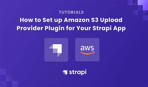How To Set Up Amazon S3 Upload Provider Plugin For Your Strapi App Strapi