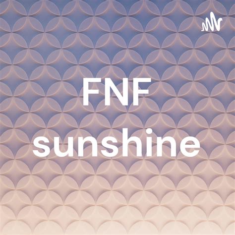 Fnf Sunshine Podcast On Spotify