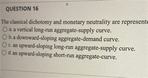 Solved Question 16the Classical Dichotomy And Monetary