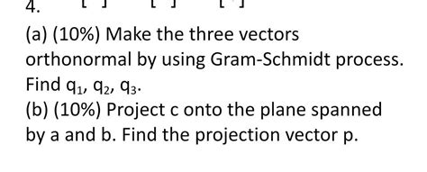 4 A 10 Make The Three Vectors Orthonormal By