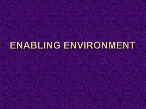 Enabling Environmentpptenabling Environment Ppt